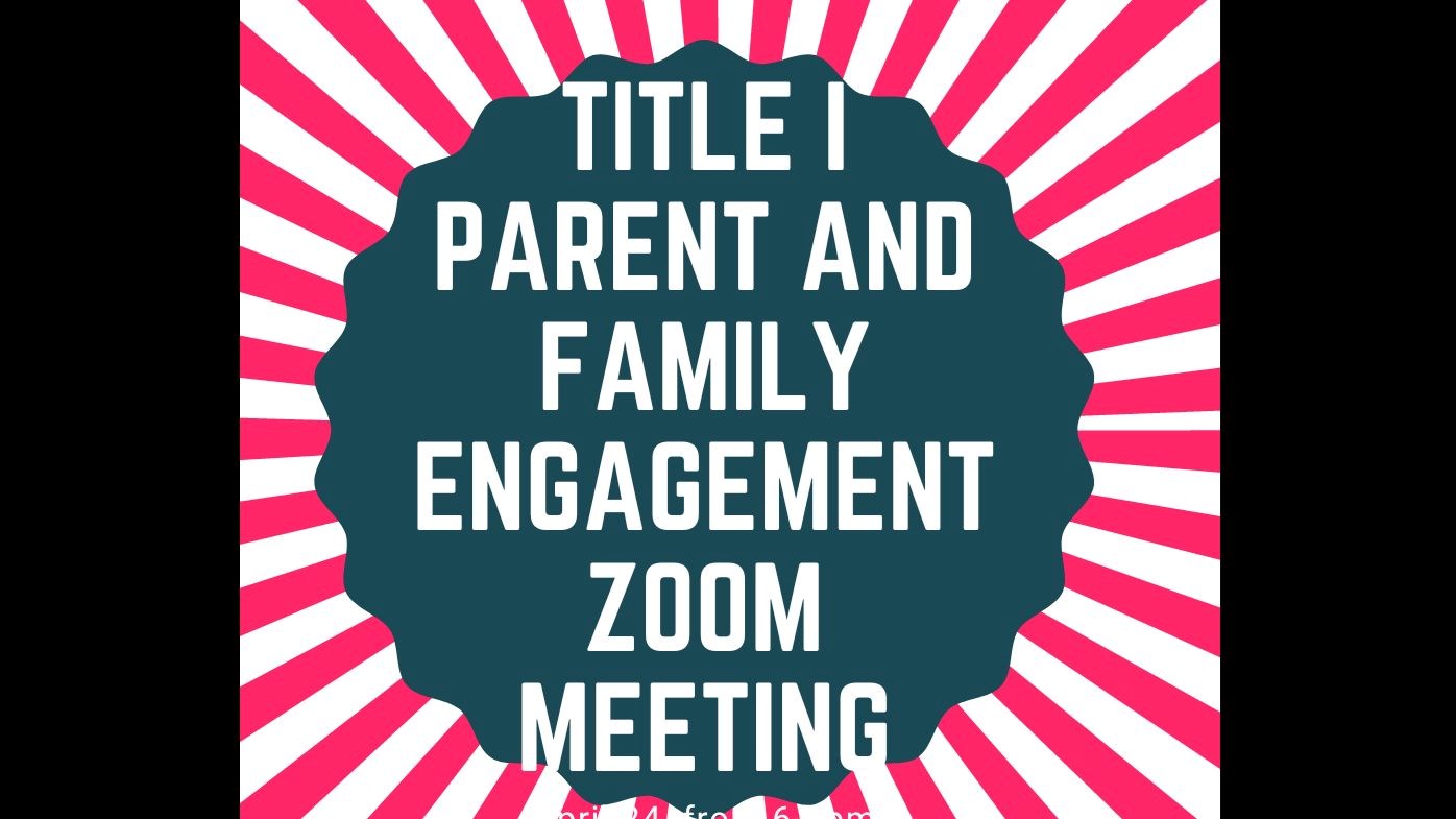 Spring Title I Parent and Family Engagement Input Meeting - Virtual