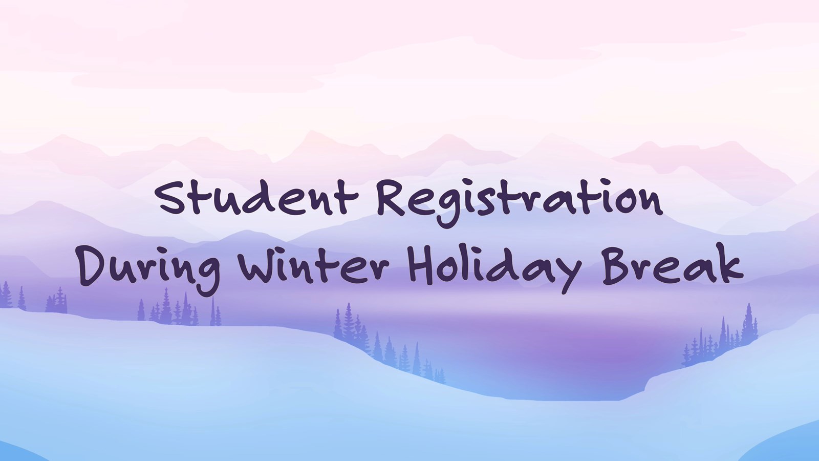 Student Registration During Winter Holiday Break