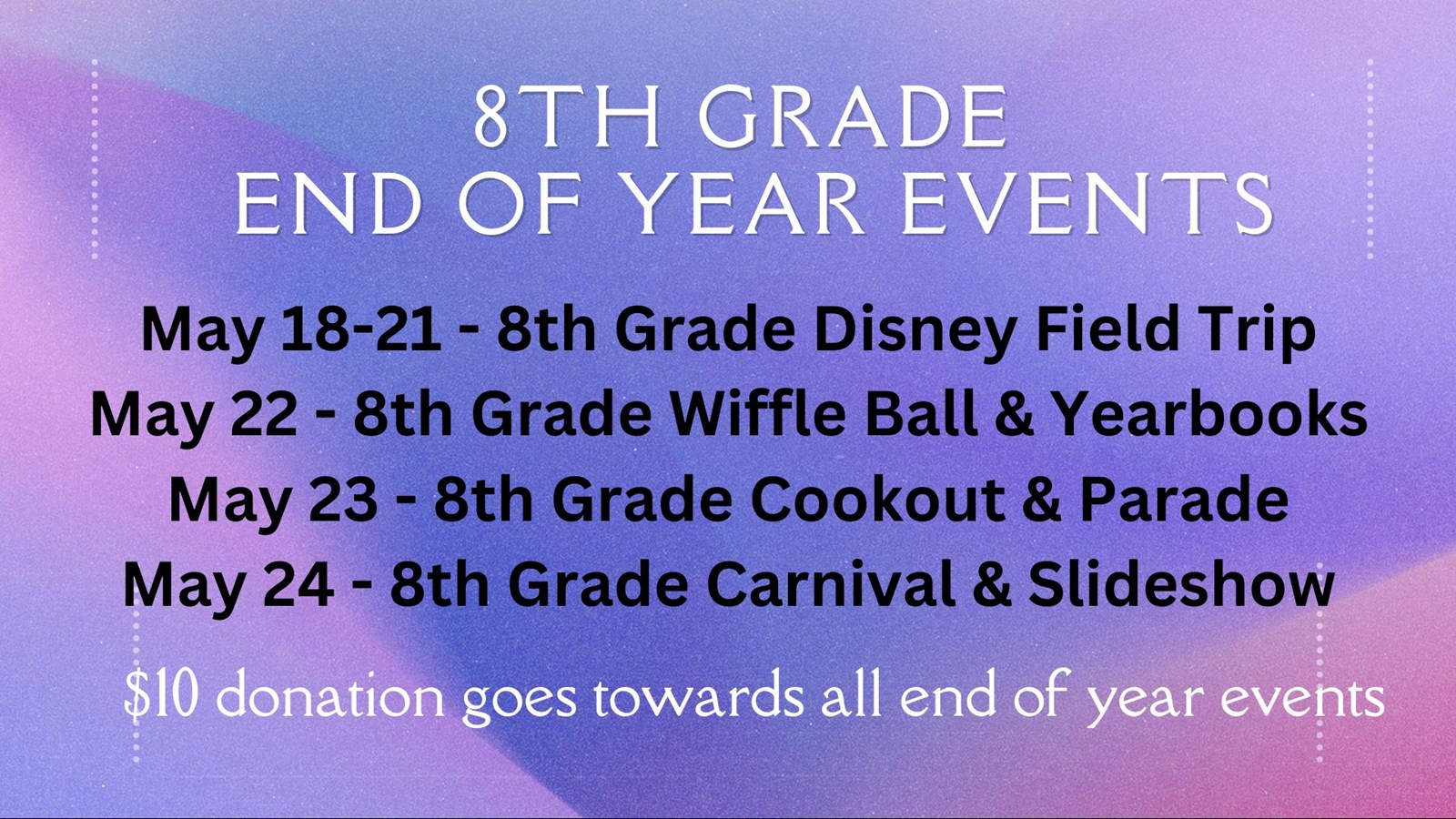 8th Grade End of the Year Events - Important Dates
