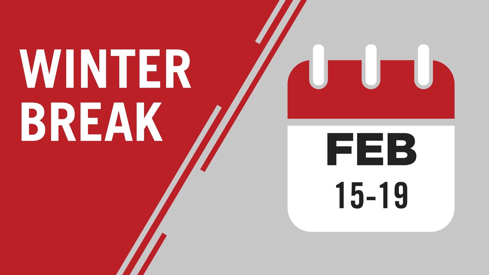 Winter Break - February 15-19